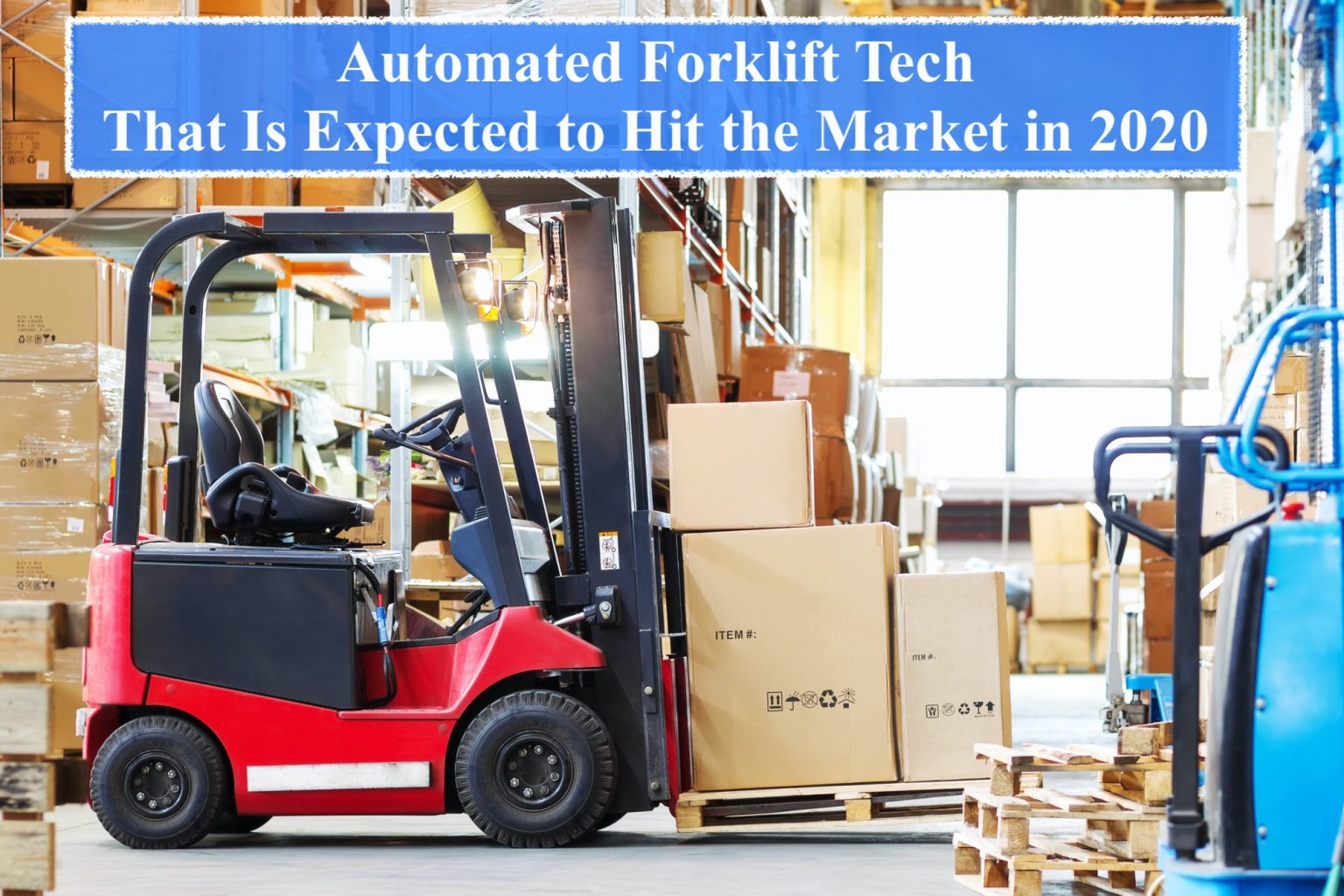 Automated Forklift Tech That Is Expected to Hit the Market in 2020 - ELMENS
